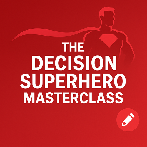 The Decision Superhero Masterclass | Risk and Decision Science