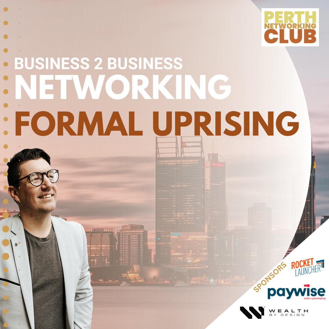 B2B Networking - Formal Uprising July | PerthNetworkingClub