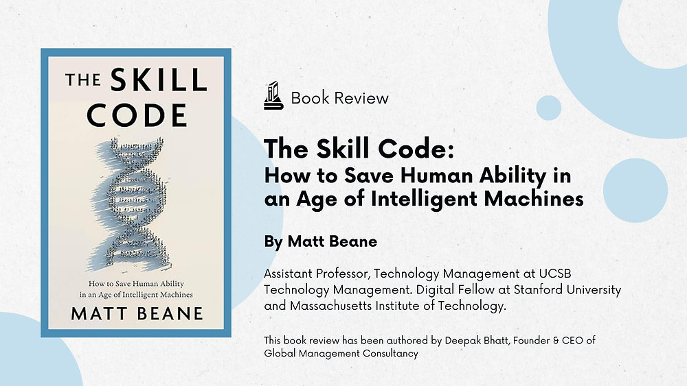 Unlocking Human Potential: A Review of Matt Beane's "The Skill Code" in the Age of Intelligent ...
