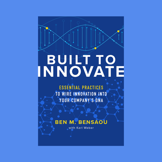 Book Review: "Built to Innovate: Essential Practices to Wire Innovation ...