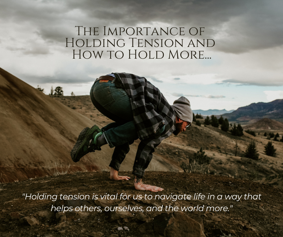 The Importance of Holding Tension and How to Hold More…