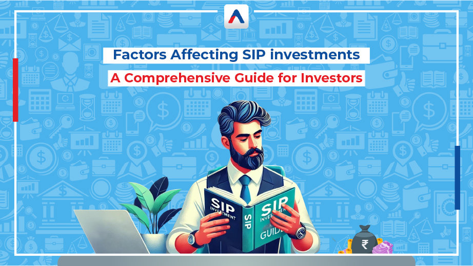 Factors Affecting SIP Investments: What You Need to Know - AssetPlus