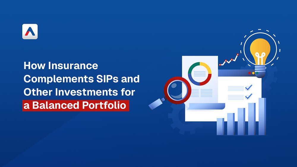 How Insurance Complements SIPs and Investments for a Balanced Portfolio