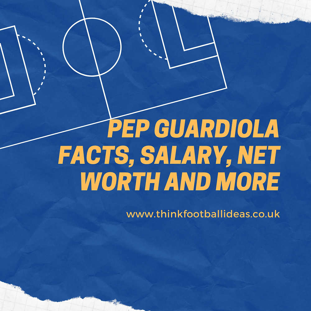Pep Guardiola: Personal and Professional Facts, Salary, Net Worth, Wife ...