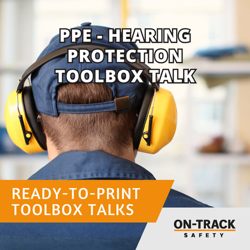 PPE – Hearing Protection – Toolbox Talk | On-Track Safety
