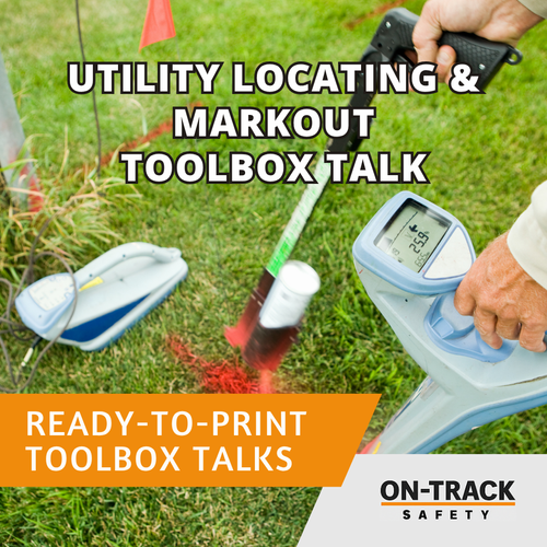 Utility Locating & Mark-Out Protocols – Toolbox Talk | On-Track Safety