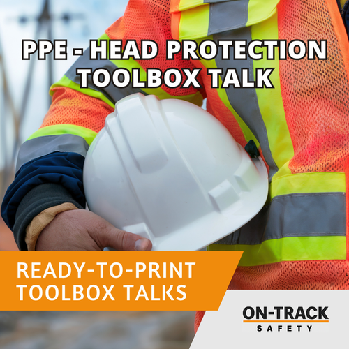 PPE – Head Protection – Toolbox Talk | On-Track Safety
