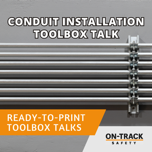 Conduit Installation Safety – Toolbox Talk | On-Track Safety