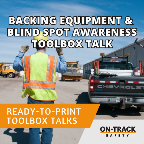 Backing Equipment & Blind Spot Awareness – Toolbox Talk | On-Track Safety