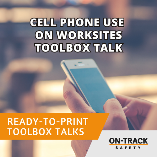Cell Phone Use on Worksites – Toolbox Talk | On-Track Safety