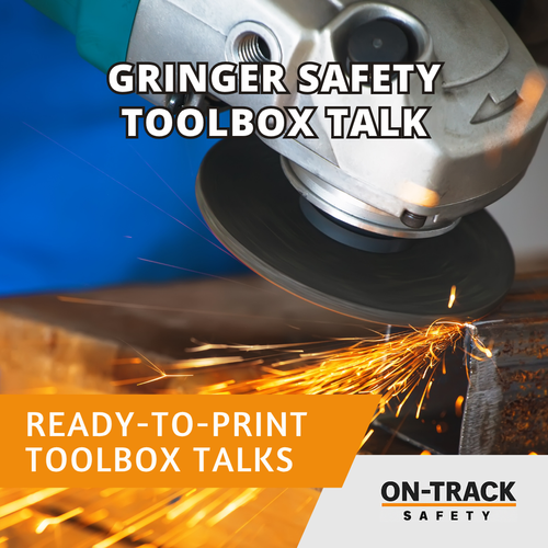 Grinder Safety – Toolbox Talk | On-Track Safety