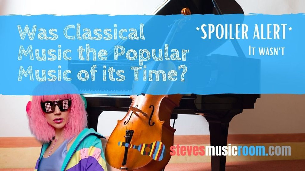 Was Classical Music the Popular Music of its Time?