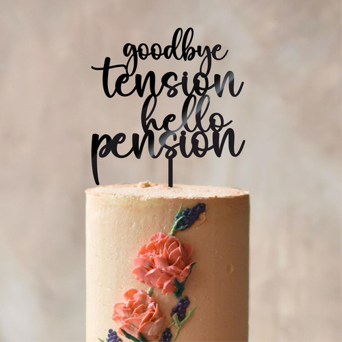 Goodbye tension hello pension cake topper CT1953 | SGLaser