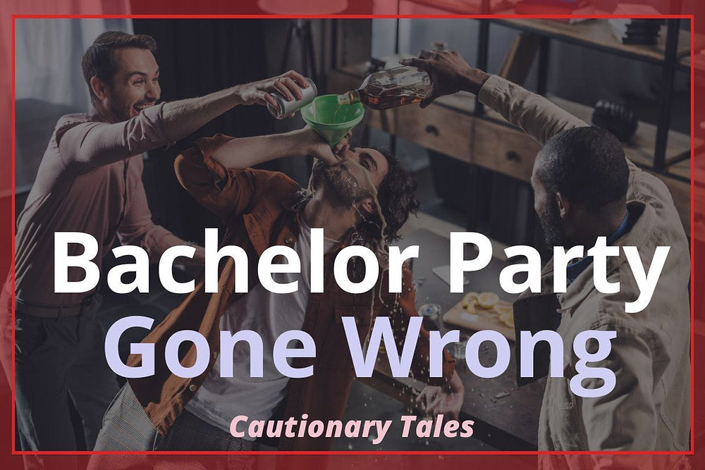 Bachelor Parties Gone Bad - Stories That Will Make You Rethink Your Stategy