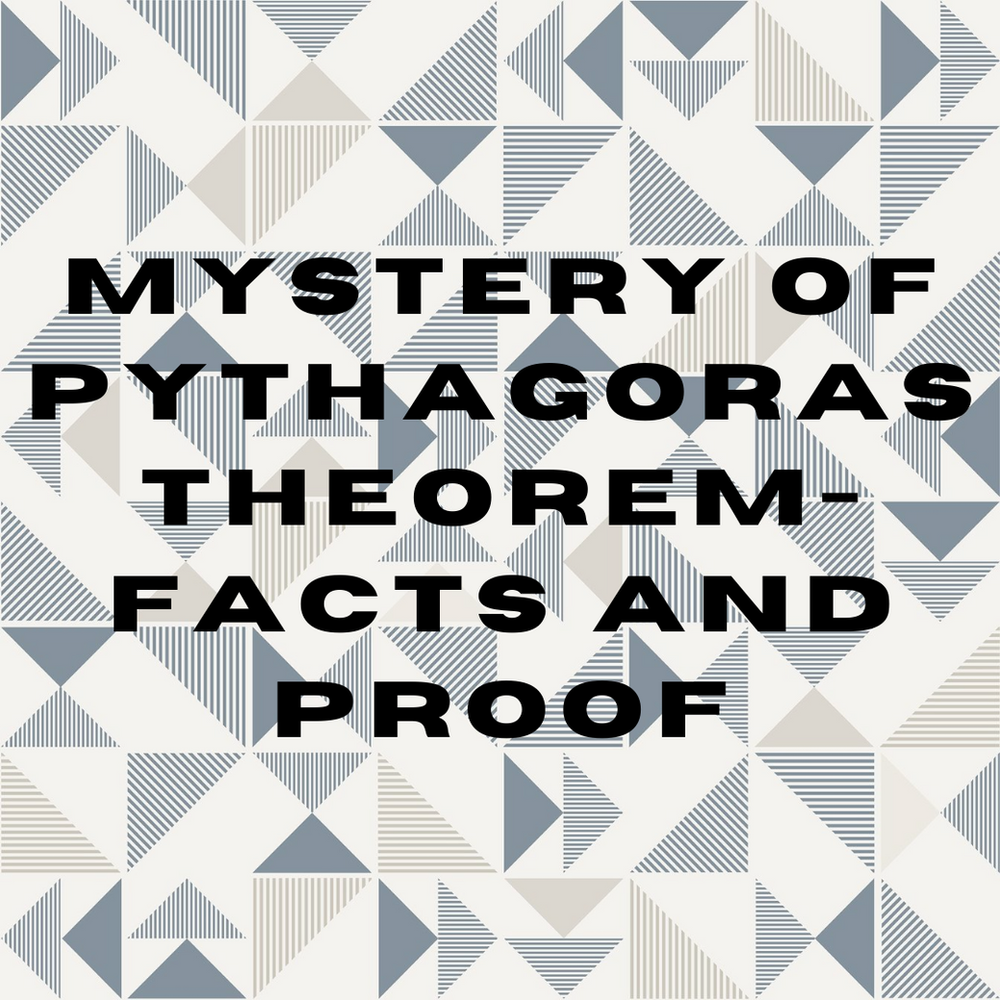 Mystery of Pythagoras theorem-Facts and Proof