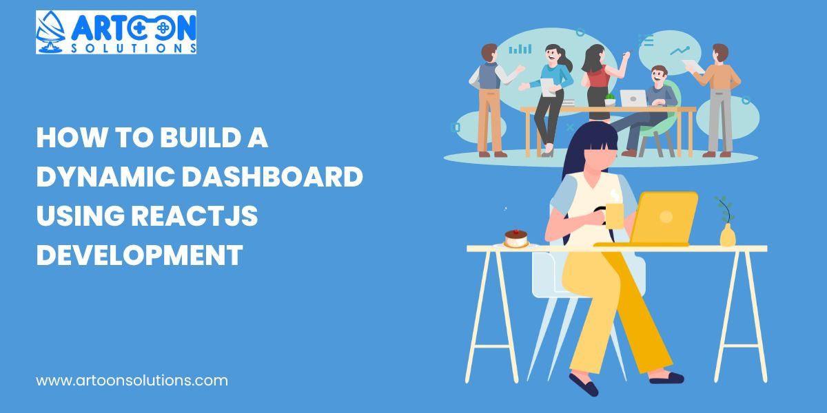 How to Build a Dynamic Dashboard Using ReactJS development