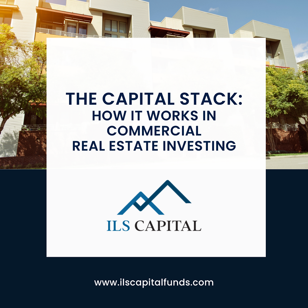 The Capital Stack: How It Works in Commercial Real Estate Investing