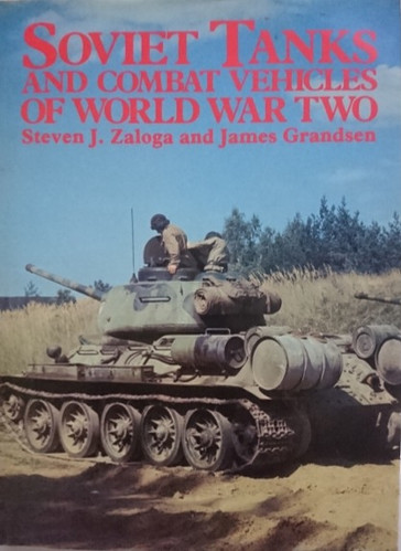 Soviet Tanks and Combat Vehicles of World War Two (1984) By Steven J ...