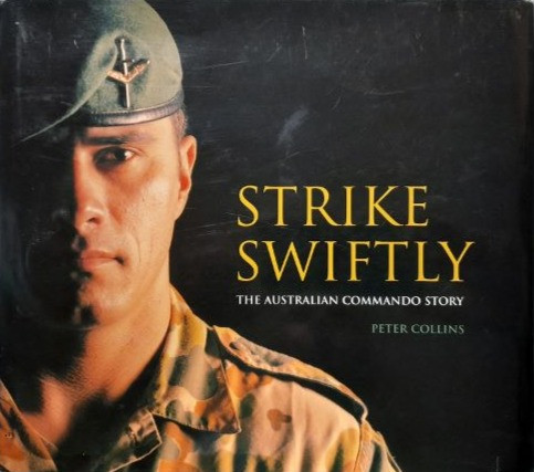 Strike Swiftly: The Australian Commando Story (2005) By Peter Collins | Tally Ho Chap