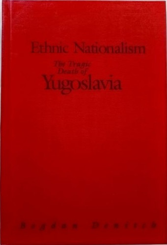 Ethnic Nationalism: The Tragic Death Of Yugoslavia (1994) By Bogdan ...