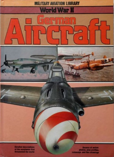 Military Aviation Library: World War II: German Aircraft (1985) By Bill ...