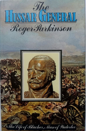 The Hussar General: The Life of Blucher, Man of Waterloo (1975) By R ...