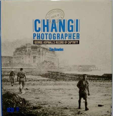 Changi Photographer: George Aspinall's Record of Captivity (1985) By ...