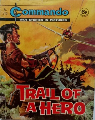 Commando Comic #715: 'Trail of a Hero' (1973) | Tally Ho Chap