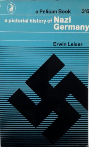 A Pictorial History of Nazi Germany (1962) By Erwin Leiser | Tally Ho Chap