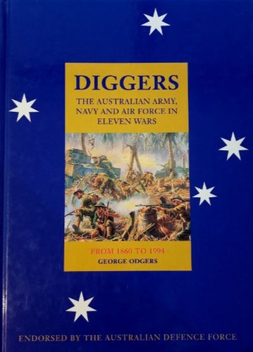 Diggers: The Australian Army, Navy & Air Force in Eleven Wars (1995)By ...