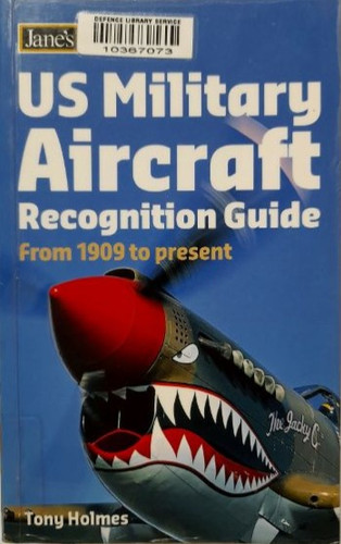 US Military Aircraft Recognition Guide: From 1909 to... (2007) By Tony ...