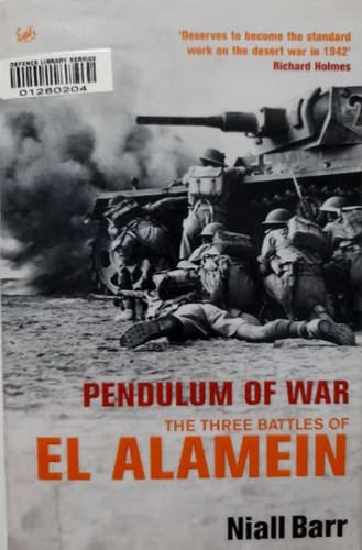 Pendulum Of War: The Three Battles of El Alamein (2005) By Niall Barr ...