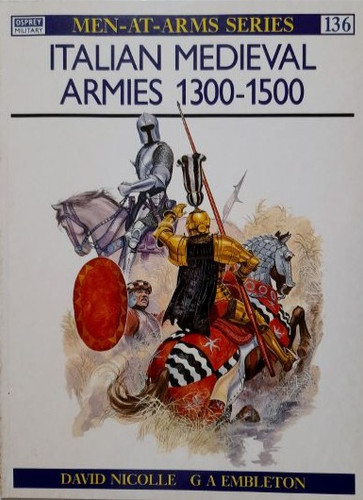 Osprey Men-at-Arms Series #136 'Italian Medieval Armies' (1987, 1995 ...