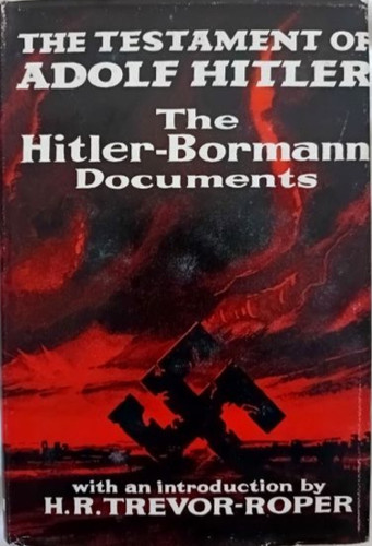 The Testament Of Adolf Hitler: The Hitler-Bormann Documents (1961 ...