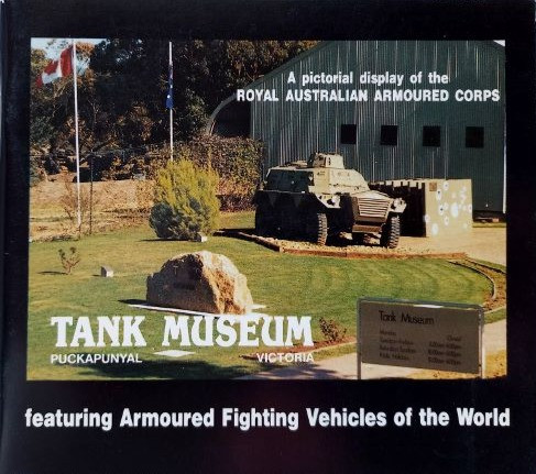 Tank Museum Puckapunyal: A Pictorial Display Of the Royal Armoured ...