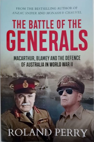 The Battle Of The Generals: Macarthur, Blamey And The... (2024) By ...