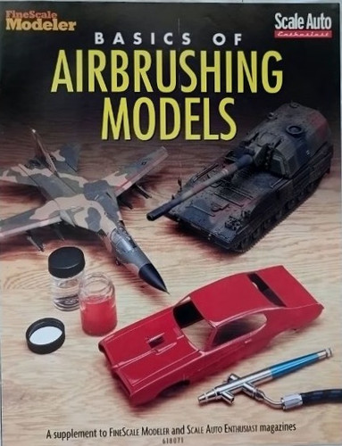 Fine Scale Modeler Magazine Supplement: Basics Of Airbrushing Models ...