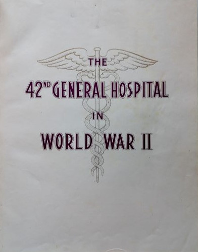 The 42nd General Hospital in World War II (1944) | Tally Ho Chap