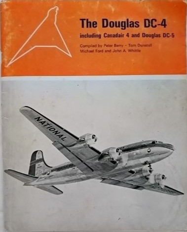 The Douglas DC-4 Including Canadair 4 and Douglas. (1967) By Peter ...