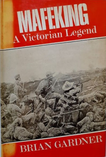 Mafeking: A Victorian Legend (1966) By Brian Gardner | Tally Ho Chap