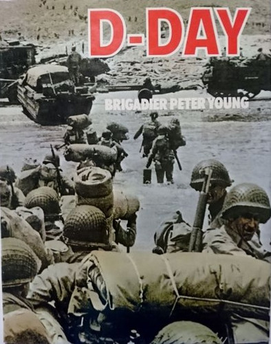 D-Day (1981) By Brigadier Peter Young | Tally Ho Chap
