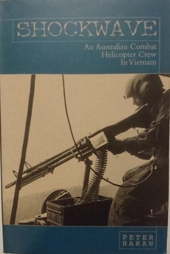 Shockwave: An Australian Combat Helicopter Crew in Vietnam (2004) By ...