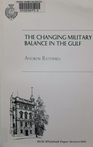 RUSI Whitehall Papers #38 'The Changing Military Balance In The Gulf ...