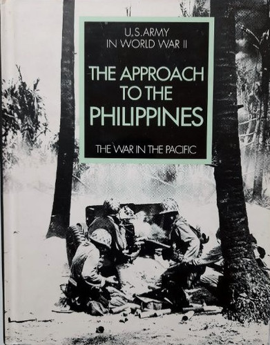 U.S. Army In World War II: The Approach to the Philippines (1994) By R ...