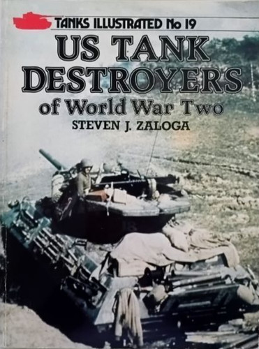 Tanks Illustrated #19 US Tank Destroyers Of World War (1985) By Steven ...