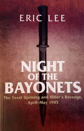 Night Of The Bayonets: The Texel Uprising and Hitler's... (2020) By ...