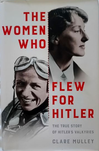 The Women Who Flew For Hitler: The True Story Of Hitler's (2017) By ...
