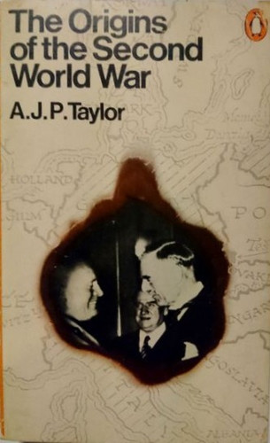 The Origins of the Second World War (1961, 1962, 1969) By A. J. P ...