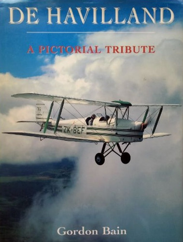 De Havilland: A Pictorial Tribute (1995) By Gordon Bain | Tally Ho Chap