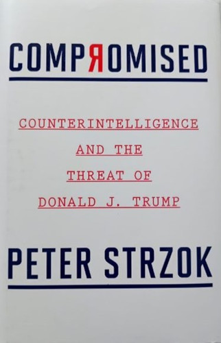 Compromised: Counterintelligence And The Threat Of Donald (2020) By ...